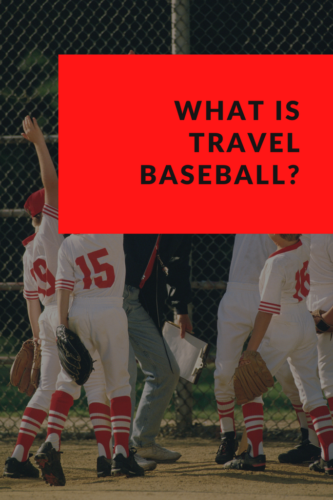 What is Travel Baseball? – The Comfy Cup